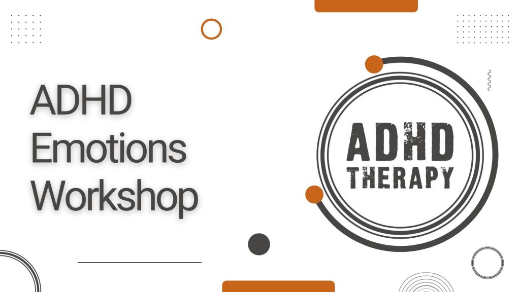 ADHD Emotions Workshop - ADHD Therapy